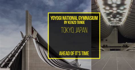 Yoyogi National Gymnasium A Kenzo Tange Marvel Ahead Of Its Time