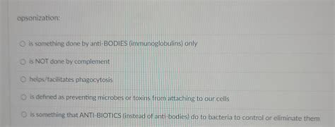 Solved Opsonization O Is Something Done By Anti Bodies