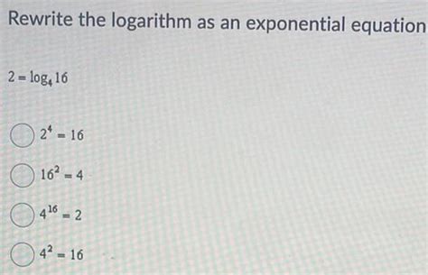 [answered] rewrite the logarithm as an exponential equation 2 log 16 24