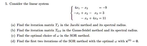 Solved Consider The Linear System 411 Ci 1i F 9 I3 3 4t3 I Find The Iteration Matrix T