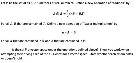 solved let v be the set of all n×n matrices of real numbers