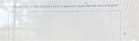 modus ponens a valid deductive form of argument