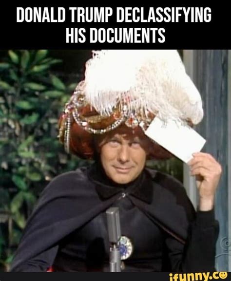 Donald Trump Declassifying His Documents Ifunny
