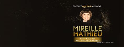 Mireille Mathieu Goodbye My Love Goodbye Das Finale Der Welt Abschiedstournee Infos