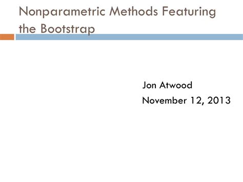Ppt Nonparametric Methods Featuring The Bootstrap Powerpoint