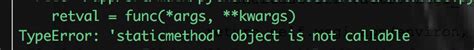 Flask Python Decorator Staticmethod Object Not Callable Stack Overflow