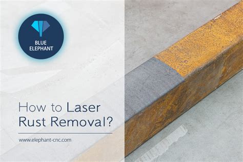 How To Laser Rust Removal Blue Elephant Cnc