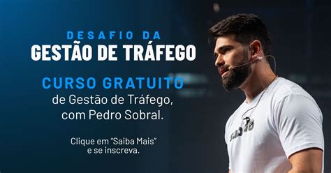 Curso Gratuito Pra Quem Quer Começar No Tráfego Pago Pedro Sobral