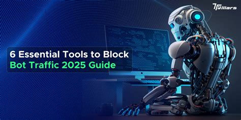 Bot Traffic 6 Essential Tools To Block It 2025 Guide