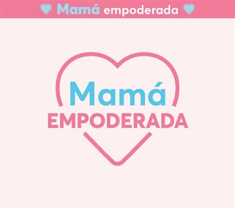 ¡mamá Empoderada Día De La Madre Detalles Con Amor Para Mamá Recomendaciones