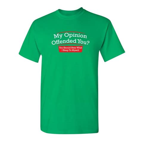 My Opinion Offended You Hear What I Keep To Myself Tee Sarcastic Rude Tshirts Graphic Funny T
