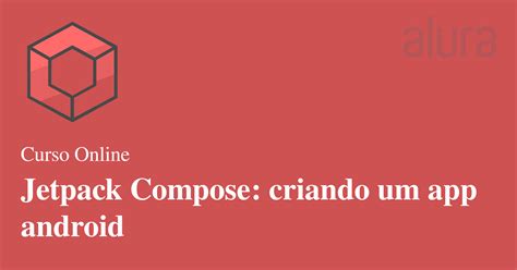 Curso Online Jetpack Compose Criando Um App Android Alura