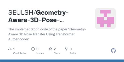 Github Seulshgeometry Aware 3d Pose Transfer Using Transformer Autoencoder The