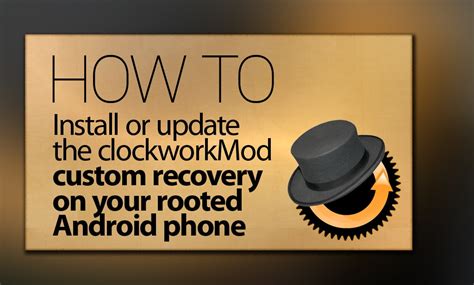 How To Install Or Update The Clockworkmod Custom Recovery On Your