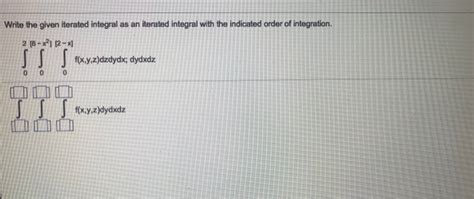 Solved Write The Given Iterated Integral As An Iterated Chegg