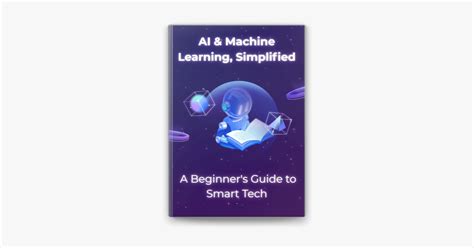 ‎ai And Machine Learning Simplified A Beginners Guide To Smart Tech By