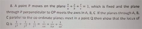 Solved A Point P ﻿moves On The Plane Xa Yb Zc 1 ﻿which Is