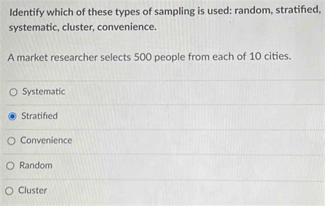 Solved Identify Which Of These Types Of Sampling Is Used Random Stratifed Systematic