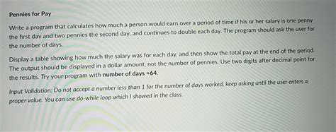 Solved Pennies For Pay Write A Program That Calculates How