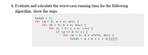 Solved 1 Evaluate And Calculate The Worst Case Running Time