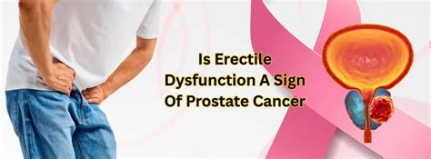 Is Erectile Dysfunction A Sign Of Prostate Cancer What You Should Know