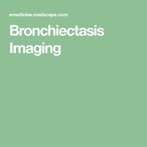 Bronchiectasis Imaging Practice Essentials Radiography Computed