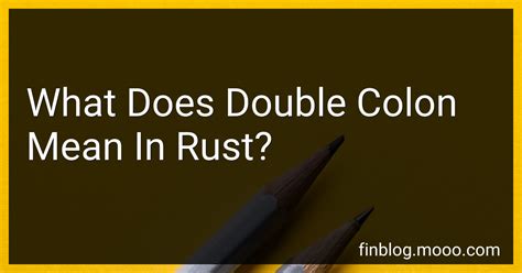 What Does Double Colon Mean In Rust In
