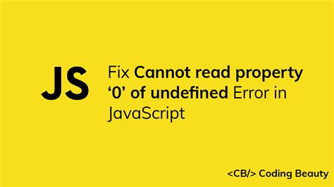 Solved Cannot Read Property 0 Of Undefined In Javascript