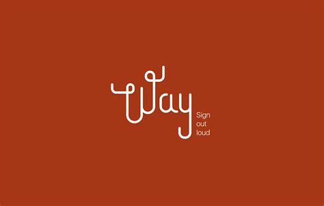 Way Sign Out Loud On Behance