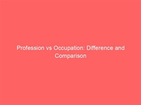 Profession Vs Occupation Difference And Comparison