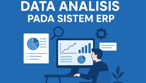 Data Analisis Pada Erp Pengertian Fitur Dan Bagaimana Caranya
