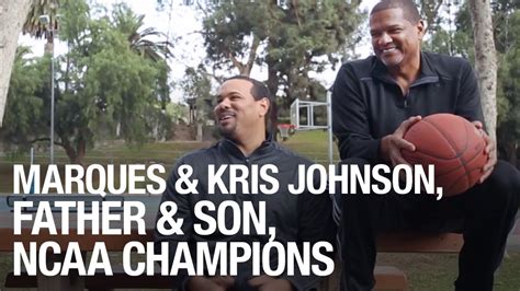 Marques And Kris Johnson Father And Son Ncaa Champions Youtube