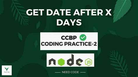 Ccbp Node Js Coding Practice 2 Get Date After X Days By Need Coder