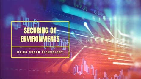 Securing Operational Technology Ot Environments With Graph Technology