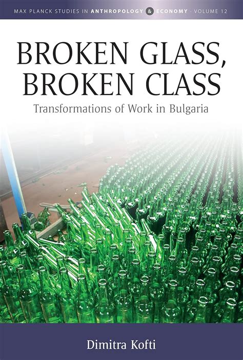 Buy Broken Glass Broken Class Transformations Of Work In Bulgaria 12