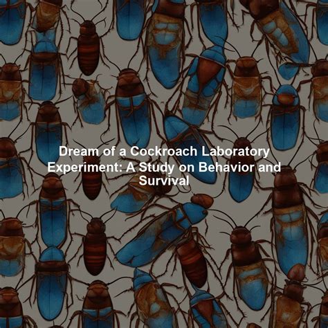Dream Of A Cockroach Laboratory Experiment A Study On Behavior And