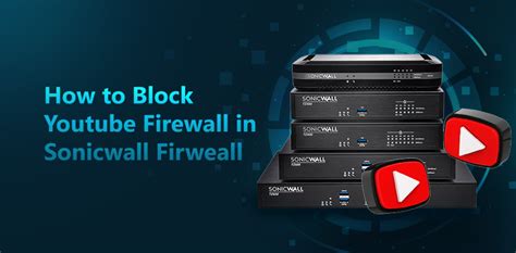 How To Block Youtube Firewall In Sonicwall Firewall Cadgulf