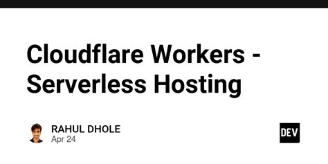 Cloudflare Workers Serverless Hosting Dev Community