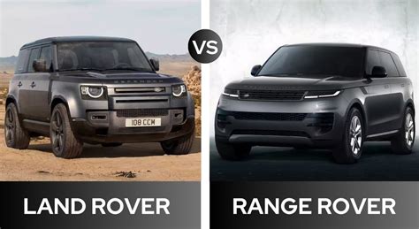Land Rover Vs Range Rover What Is The Difference
