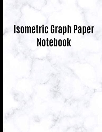 Isometric Graph Paper Notebook 120 Pages Iso Graph Paper Journal 8 5 X