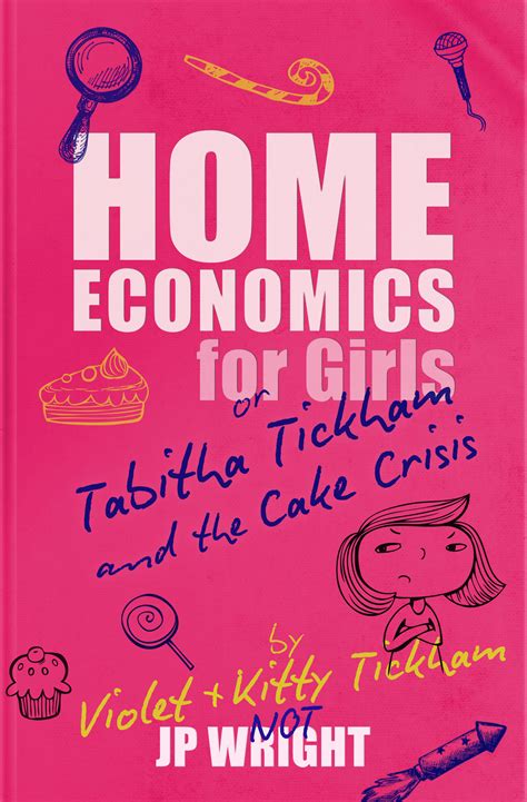 Home Economics For Girls Or Tabitha Tickham And The Cake Crisis By J P Wright Goodreads