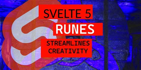 Svelte 5 Introduces Runes Streamlining Reactivity R Sveltejs