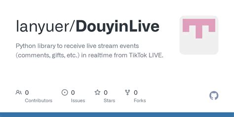 GitHub Lanyuer DouyinLive Python Library To Receive Live Stream Events Comments Gifts Etc