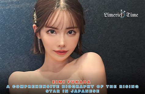 Eimi Fukada A Comprehensive Biography Of The Rising Star