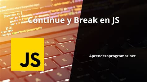Continue Y Break En Js Javascript Aprender A Programar
