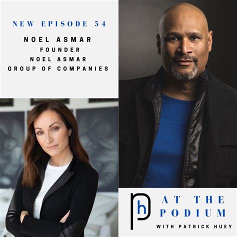 Noel Asmar Make Your Life Interesting Its Your Journey — Patrick Huey At The Podium