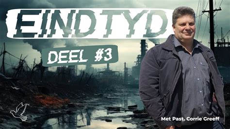 Eindtyd Deel 3 Sondag 21 Julie 2024 Past Corrie Greeff Youtube