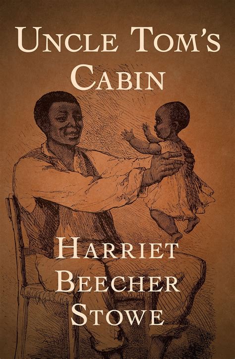 Uncle Toms Cabin By Harriet Beecher Stowe