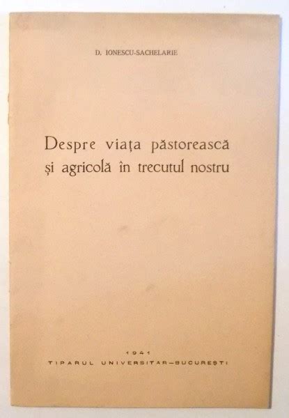Despre Viata Pastoreasca Si Agricola In Trecutul Nostru De D Ionescu