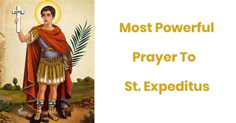 Most Powerful Prayer To St Expeditus The Gospel For You